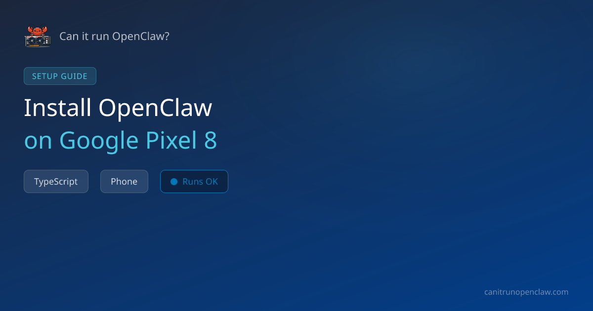 How to Set Up OpenClaw on Google Pixel 8 | Can it run OpenClaw?